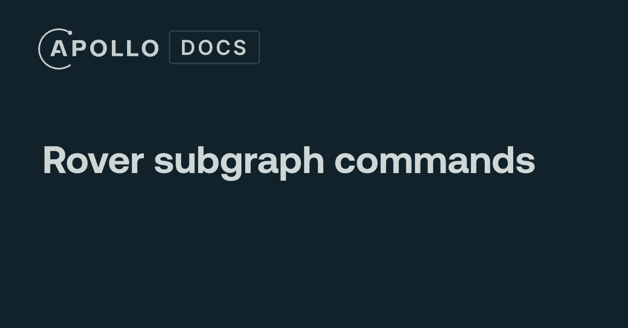 Rover subgraph commands - Apollo GraphQL Docs
